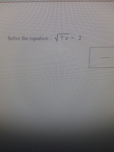 Solved Solve the equation: squareroot 7x = 2 | Chegg.com