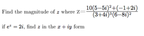 Solved 10(5-5i)2+(-1+2i) (3+41)3(6-8i)2 Find the magnitude | Chegg.com