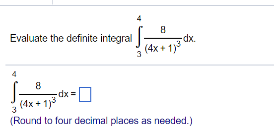 Solved Evaluate the definite integral integral^4_3 8/(4x + | Chegg.com