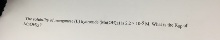 Solved The solubility of manganese (II) hydroxide (Mn(OH)_2) | Chegg.com