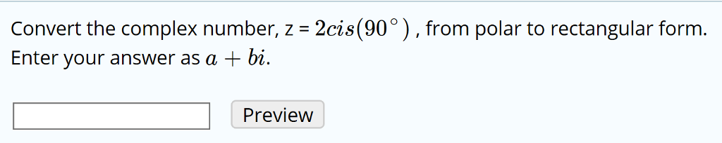 Solved Convert the complex number, z = 2cis (90% ) , from | Chegg.com