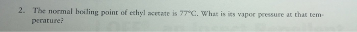 Solved The normal boiling point of ethyl acetate is 77 | Chegg.com