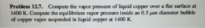 Solved Compute the vapor pressure of liquid copper over a | Chegg.com