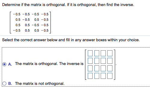 Solved Determine if the matrix is orthogonal. If it is | Chegg.com