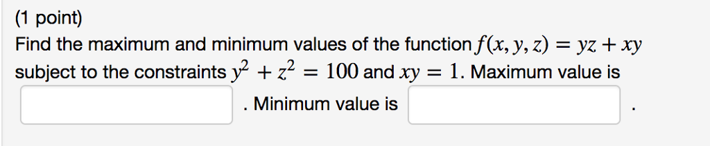 Solved (1 point) Find the maximum and minimum values of the | Chegg.com