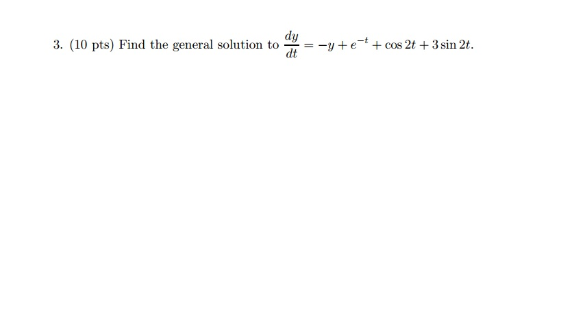 Solved 3. (10 pts) Find the general solution to = dy/dt = -y | Chegg.com