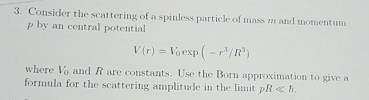 Solved 3. Consider the scattering of a spinless particle of | Chegg.com