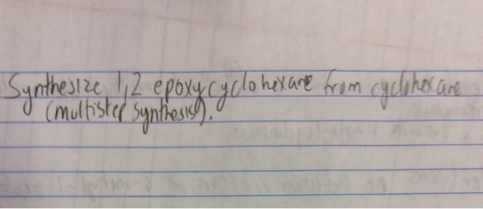 Solved Synthesize 1, 2 epoxycyclohexane from cyclohexane | Chegg.com
