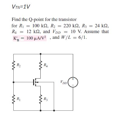 Solved VTN-1V Find the Q-point for the transistor for R1 = | Chegg.com