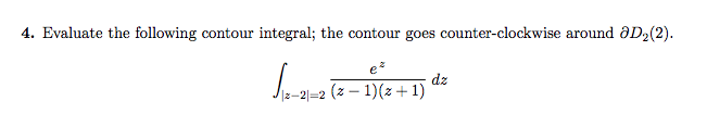 Solved 4. Evaluate the following contour integral; the | Chegg.com