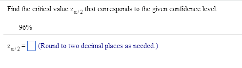Solved Find the critical value z alpha/2 that corresponds to | Chegg.com