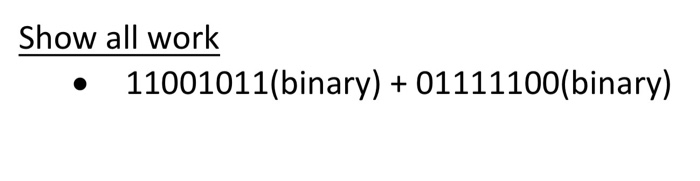 Solved 11001011(binary) + 01111100 (binary) | Chegg.com