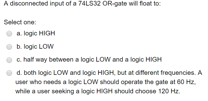 Solved A disconnected input of a 74LS32 OR-gate will float | Chegg.com