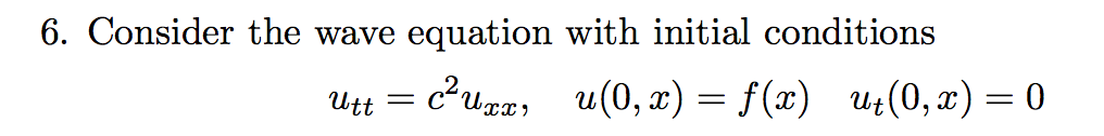 Solved 6. Consider the wave equation with initial conditions | Chegg.com
