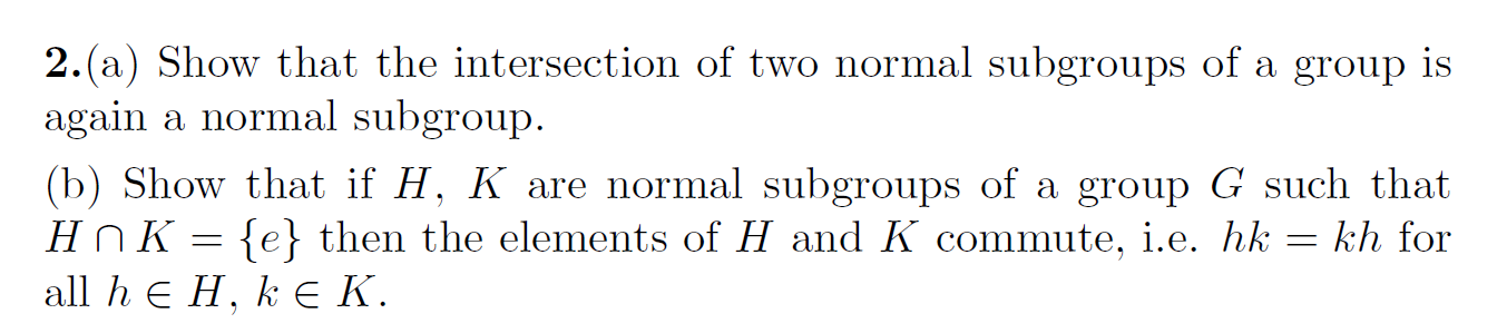 Solved Show that the intersection of two normal subgroups of | Chegg.com