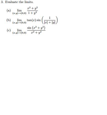 Solved Evaluate the limits. lim/(x,y)rightarrow x2+y2/1 + | Chegg.com