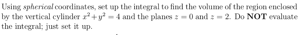 Solved Using spherical coordinates, set up the integral to | Chegg.com