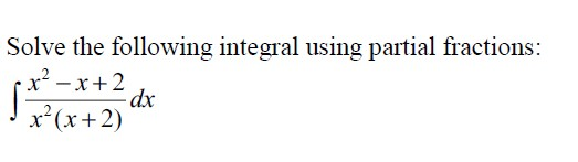 Solved Solve the following integral using partial fractions | Chegg.com