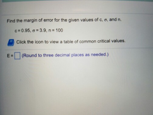 Solved Find the margin of error for the given values of c, | Chegg.com