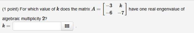 Solved For which value of k does the matrix A = [-3 k -6 -7] | Chegg.com