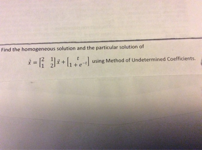 Solved Find the homogeneous solution and the particular | Chegg.com