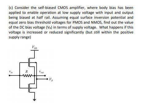 (c) Consider the self-biased CMOS amplifier, where | Chegg.com