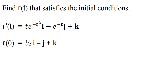 Solved Find r(t) that satisfies the initial conditions. | Chegg.com