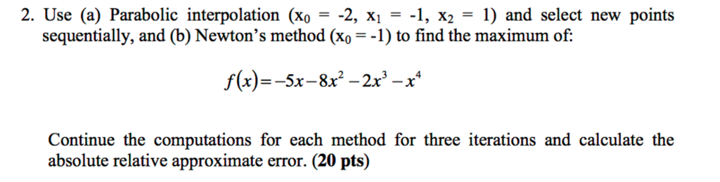 Solved Use (a) Parabolic interpolation (x_0 = -2, x_1 = -1, | Chegg.com