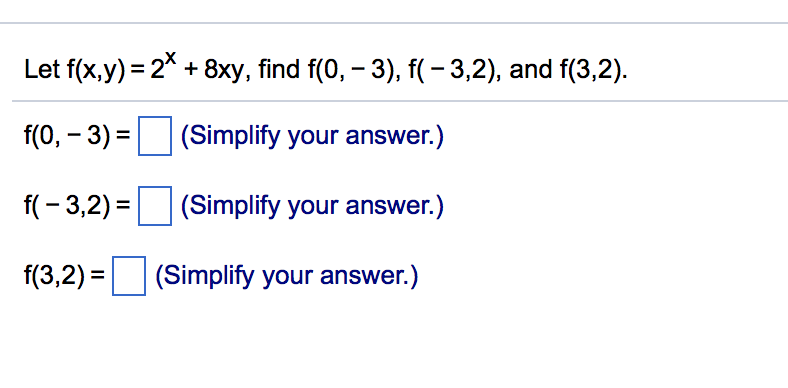 Solved Let f(x, y) = 2^x + 8xy, find f(0, - 3), f(-3, 2), | Chegg.com