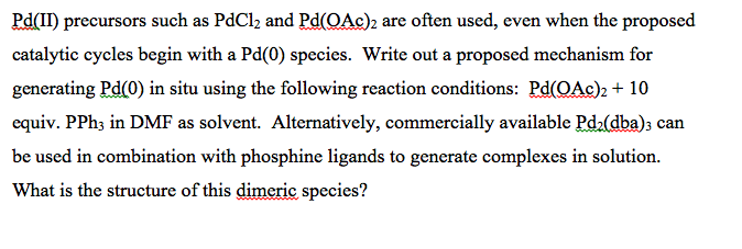 Pd(II) precursors such as PdCl2 and Pd(OAc)2 arc | Chegg.com