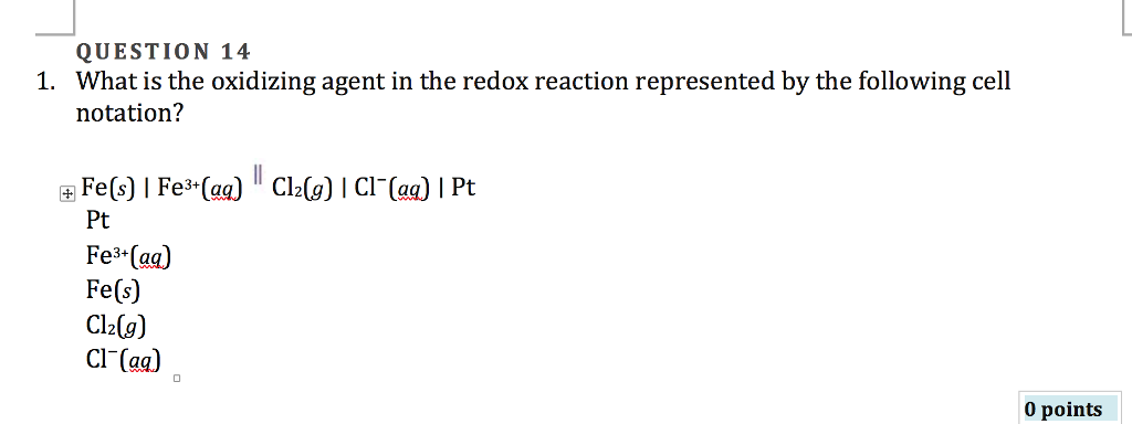 Solved QUESTION 14 What is the oxidizing agent in the redox | Chegg.com