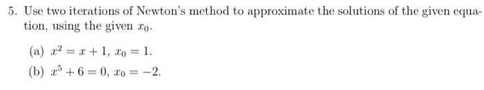 Solved 5. Use two iterations of Newton's method to | Chegg.com