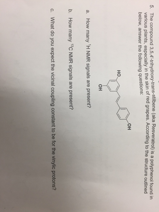The compound 3, 5, 4'-trihydroxy-trans-stilbene (aka | Chegg.com