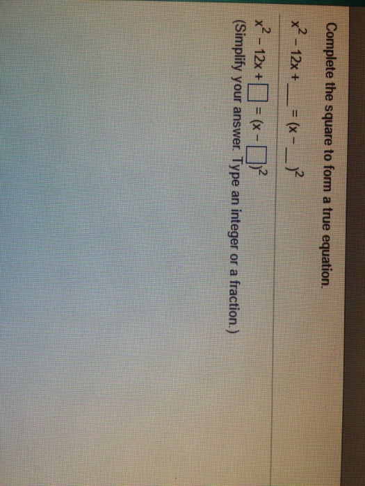 Solved Complete the square to form a true equation. x^2 - | Chegg.com