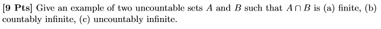 Solved Give an example of two uncountable sets A and B such | Chegg.com