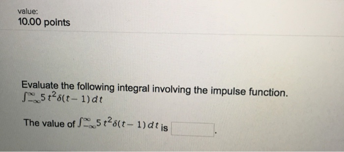 Solved Evaluate the following integral involving the impulse | Chegg.com