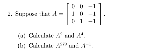 Solved 0 0-11 2. Suppose that A-1 0-1 0 1-1 (a) Calculate A2 | Chegg.com