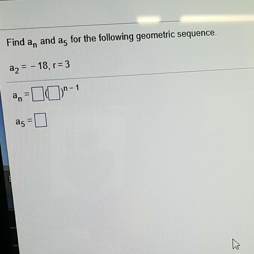 Solved Find an and as for the following geometric sequence. | Chegg.com