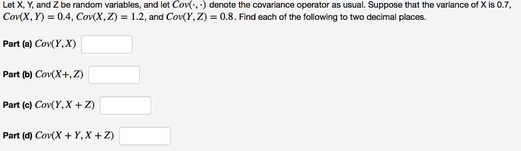 Solved Let X, Y, and Z be random variables, and let Cov(-,.) | Chegg.com Solved Let X, Y, and Z be random variables, and let Cov(-,.) | Chegg.com