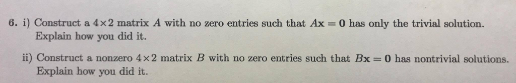 Solved i) Construct a 4 times 2 matrix A with no zero | Chegg.com