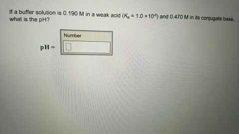 Solved If a buffer solution is 0.190 M in a weak acid (Ka = | Chegg.com