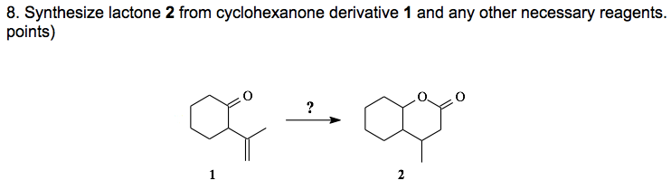 Solved Synthesize lactone 2 from cyclohexanone derivative 1 | Chegg.com