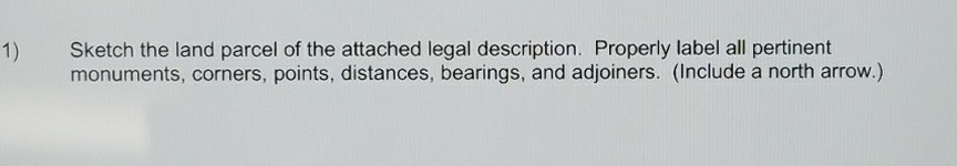 Sketch the land parcel of the attached legal | Chegg.com