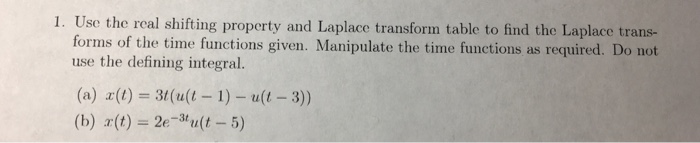 Solved Use the real shifting property and Laplace transform | Chegg.com
