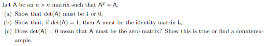 Solved Let A be an n x n matrix such that A2-A. a) Show that | Chegg.com