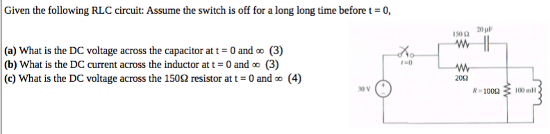 Solved Given the following RLC circuit: Assume the switch is | Chegg.com