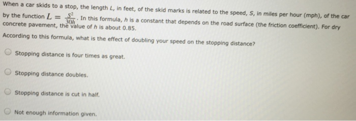 Solved When a car skids to a stop, the length L, in feet, of | Chegg.com