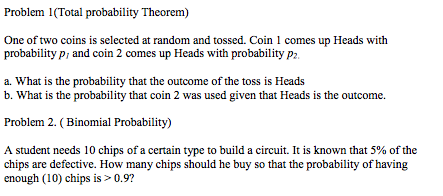 Solved: (Total Probability Theorem) One Of Two Coins Is Se... | Chegg.com