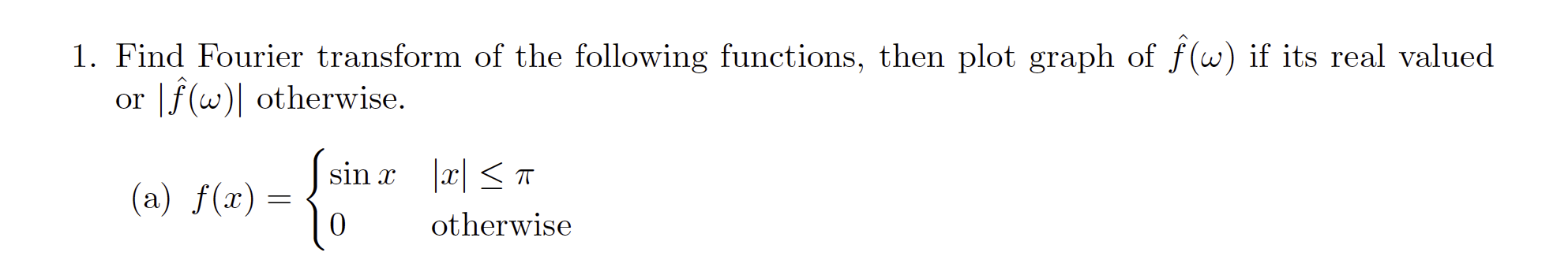 Solved 1. Find Fourier transform of the following functions, | Chegg.com