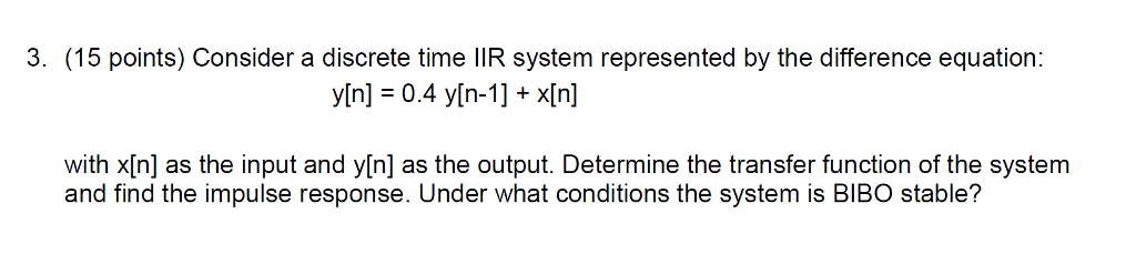 Solved (15 points) Consider a discrete time IIR system | Chegg.com